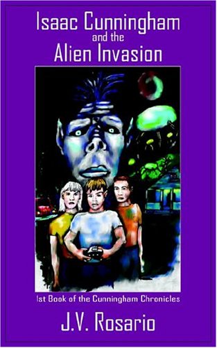 Isaac Cunningham and the Alien Invasion (The Cunningham Chronicles ...