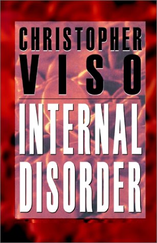 Internal Disorder: Viso, Christopher: 9781401037277: Amazon.com: Books