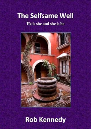 Amazon.co.jp: The Selfsame Well (English Edition) 電子書籍: Kennedy, Rob: 洋書