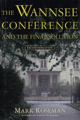 The Wannsee Conference and the Final Solution: A Reconsideration ...