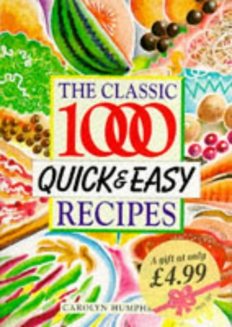 The Classic 1000 Quick & Easy Recipes: Humphries, Carolyn, Williams ...