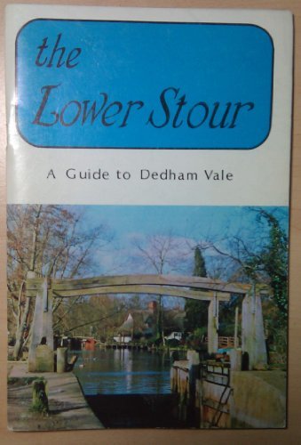 The Lower Stour A Guide to Dedham Vale: Terry; Wesley H. Downes; Dennis ...