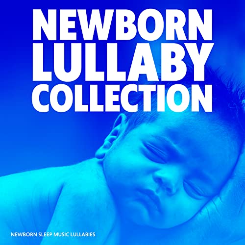 Amazon.com: Newborn Lullaby Collection : Newborn Sleep Music Lullabies ...