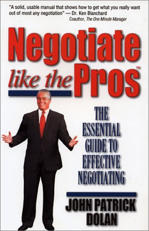 Negotiate like the Pros: Dolan, John Patrick: 9780970755100: Amazon.com ...