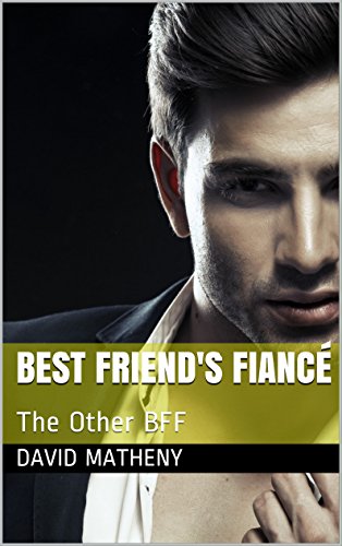 Best Friend's Fiancé: The Other BFF eBook : Matheny, David: Amazon.in ...