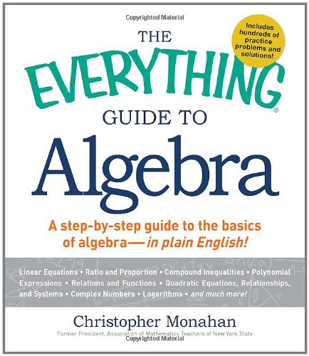 The Everything Guide to Algebra: A Step-by-Step Guide to the Basics of ...