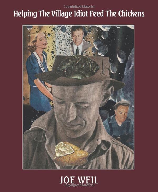 Helping The Village Idiot Feed The Chickens: Poetry: Weil, Joe ...