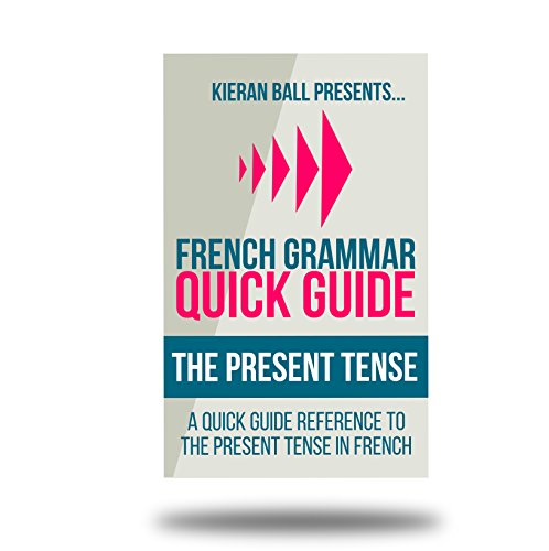 French Grammar Quick Guide - The Present Tense - Kindle edition by Ball ...
