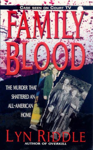 Family Blood: The Murder That Shattered an All-American Home: Riddle ...