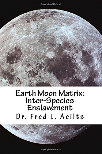 Amazon.com: Earth Moon Matrix: Inter-Species Enslavement: 9780692857755 ...
