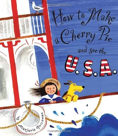 How to Make a Cherry Pie and See the U.S.A.: Priceman, Marjorie ...