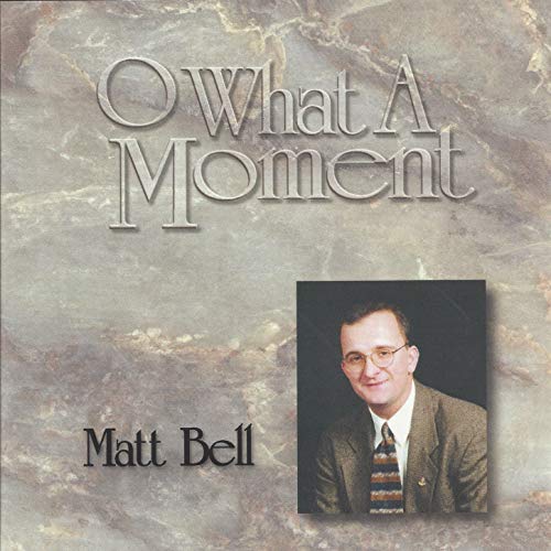 Play O What a Moment by Matt Bell on Amazon Music