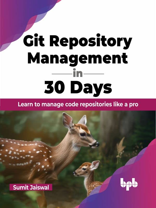 Git Repository Management in 30 Days: Learn to manage code repositories like a pro (English ...