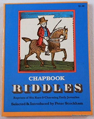 Chapbook Riddles: Reprints of Six Rare and Charming Early Juveniles ...