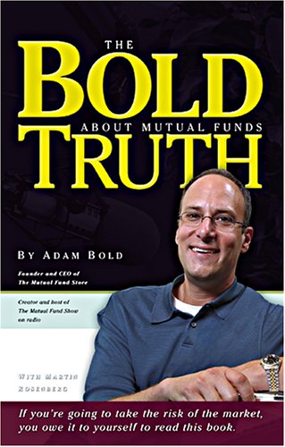 The Bold Truth About Mutual Funds: Adam Bold: 9780976402107: Amazon.com ...