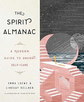 The Spirit Almanac: A Modern Guide to Ancient Self-Care - Kindle ...