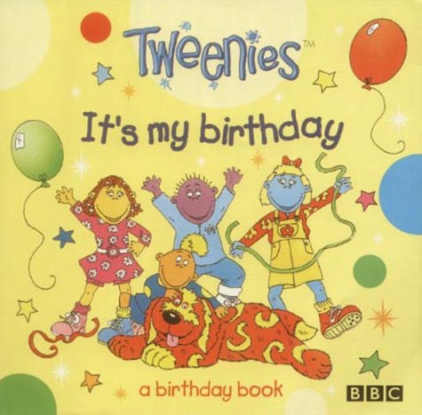 Tweenies- Birthday Book - IT's my Birthday!(Laminated) (The Tweenies ...