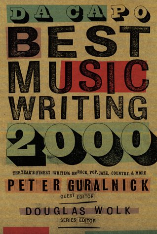 Da Capo Best Music Writing 2000: The Year's Finest Writing on Rock, Pop ...