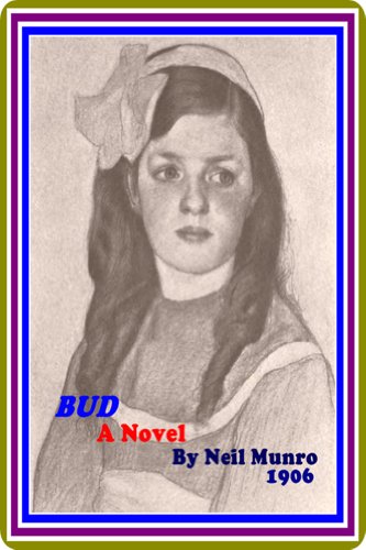 Bud / A Novel by Neil Munro eBook : Neil Munro: Amazon.co.uk: Kindle Store