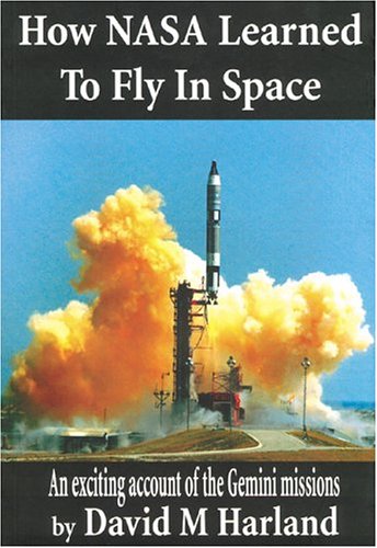 How Nasa Learned To Fly in Space: An Exciting Account Of The Gemini ...