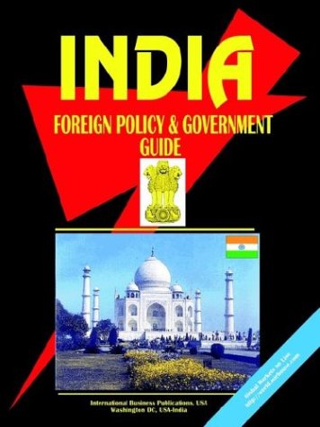India Foreign Policy and Government Guide: International Business ...