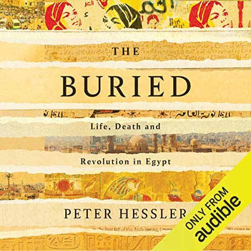 The Buried: Life, Death and Revolution in Egypt (Audio Download): Peter ...