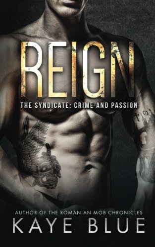 Reign (The Syndicate): Blue, Kaye: 9781537259291: Amazon.com: Books