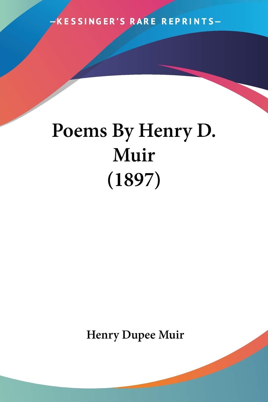 Amazon.com: Poems By Henry D. Muir (1897): 9780548571408: Muir, Henry ...