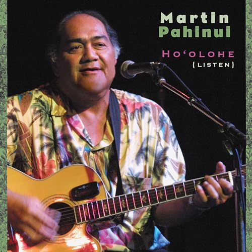 Play Ho'olohe: Listen (feat. George Kuo, Aaron Mahi) by Martin Pahinui ...