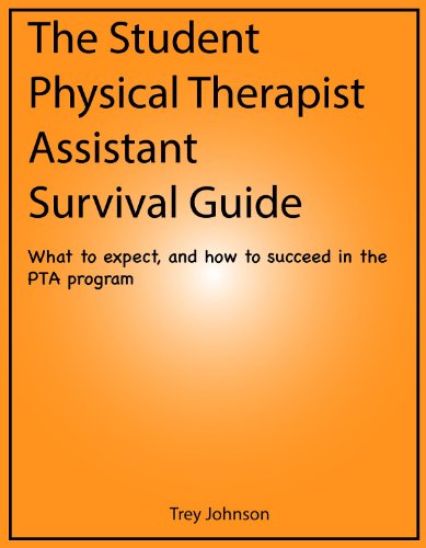 The Student Physical Therapist Assistant Survival Guide: What to expect ...