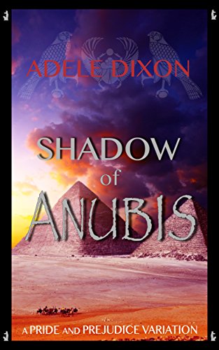 The Shadow of Anubis: A Pride and Prejudice Variation Novel (Darcy's ...