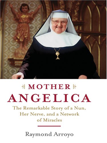 Amazon.com: Mother Angelica: The Remarkable Story of a Nun, Her Nerve ...