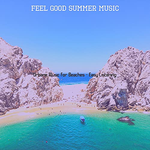 Urbane Music for Beaches - Easy Listening de Feel Good Summer Music en ...