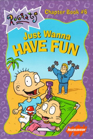 Just Wanna Have Fun (Rugrats Chapter Books): Willson, Sarah, Fields ...