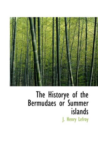 Amazon.co.jp: The Historye of the Bermudaes or Summer Islands : Lefroy ...