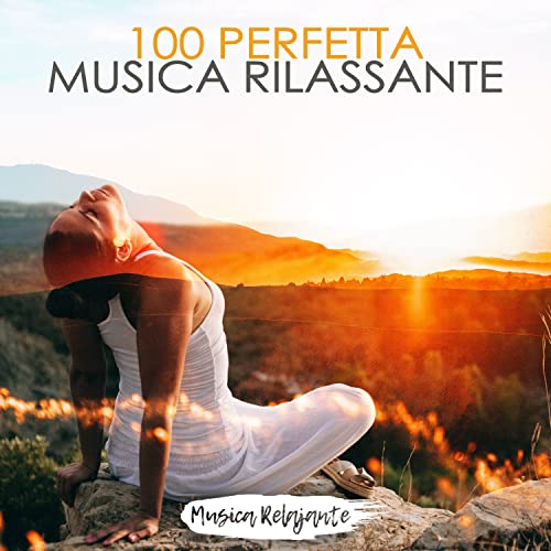 Amazon.com: 100 perfetta musica rilassante : Musica Relajante ...