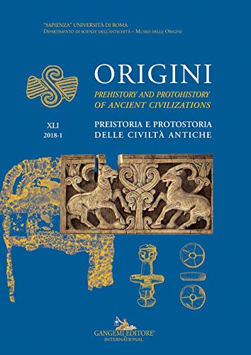 Origini - XLI: Preistoria e Protostoria delle Civiltà Antiche ...