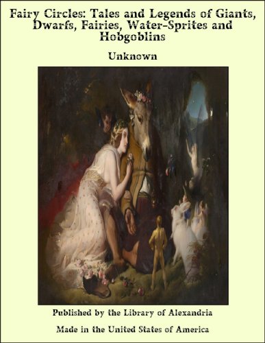 Fairy Circles: Tales and Legends of Giants, Dwarfs, Fairies, Water ...