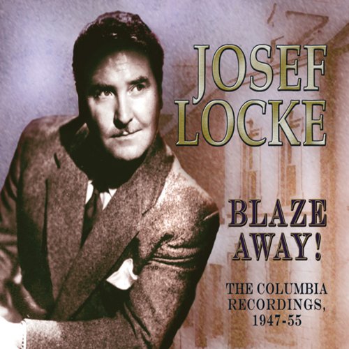 Amazon Music - Josef LockeのBlaze Away! The Columbia Recordings 1947-55 ...