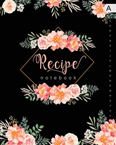 Recipe Notebook: 8x10 Large Recipe Book to Write In with Alphabetical ...