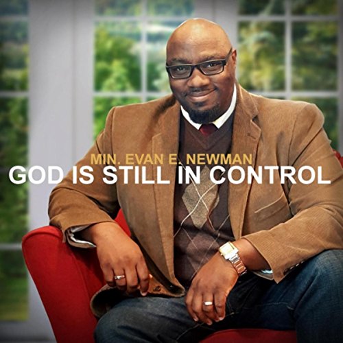Amazon.com: God Is Still in Control : Min. Evan E. Newman: Digital Music