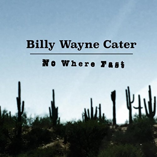 Amazon.com: No Where Fast : Billy Wayne Cater: Digital Music