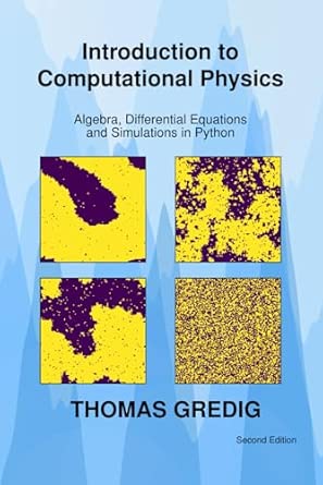 Introduction to Computational Physics: Algebra, Differential Equations ...