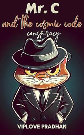 Mr. C and The Cosmic Code Conspiracy: A Cat’s Adventure in a Secret ...