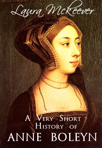 Amazon.com: A Short History of Anne Boleyn eBook : Mckeever, Laura ...