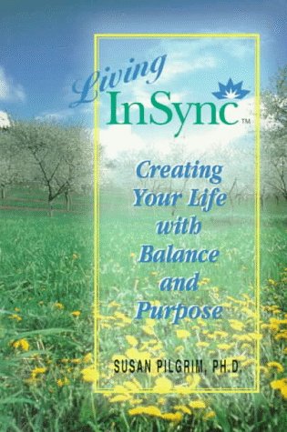 Living InSync: Creating Your Life With Balance and Purpose: Susan ...