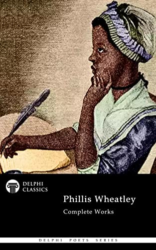 Amazon.com: Delphi Complete Works of Phillis Wheatley (Illustrated ...