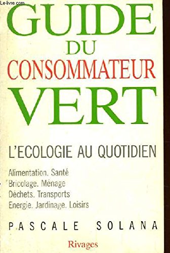 Amazon.fr - Guide du consommateur vert: L'écologie au quotidien - Solana Pascale - Livres