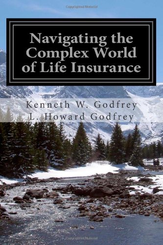 Navigating the Complex World of Life Insurance: Godfrey, Mr. Kenneth W ...