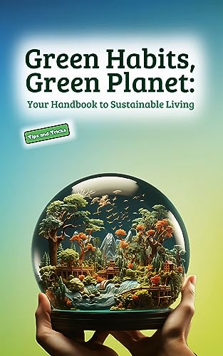 Green Habits, Green Planets: Your Handbook to Sustainable Living: Eco ...